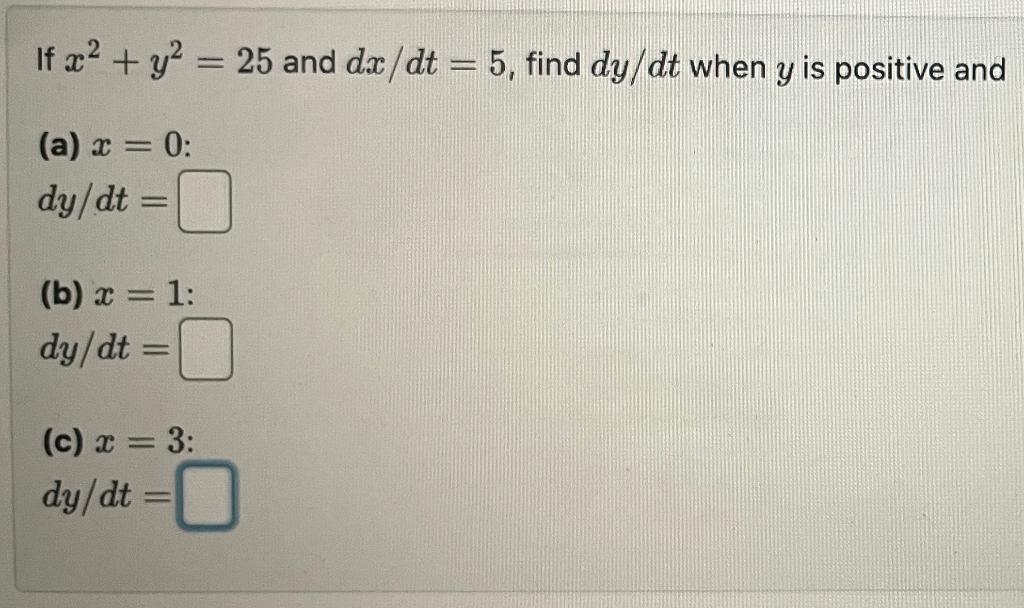 Solved If x2+y2=25 and dx/dt=5, find dy/dt when y is | Chegg.com