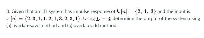 Solved = 3. Given that an LTI system has impulse response of | Chegg.com