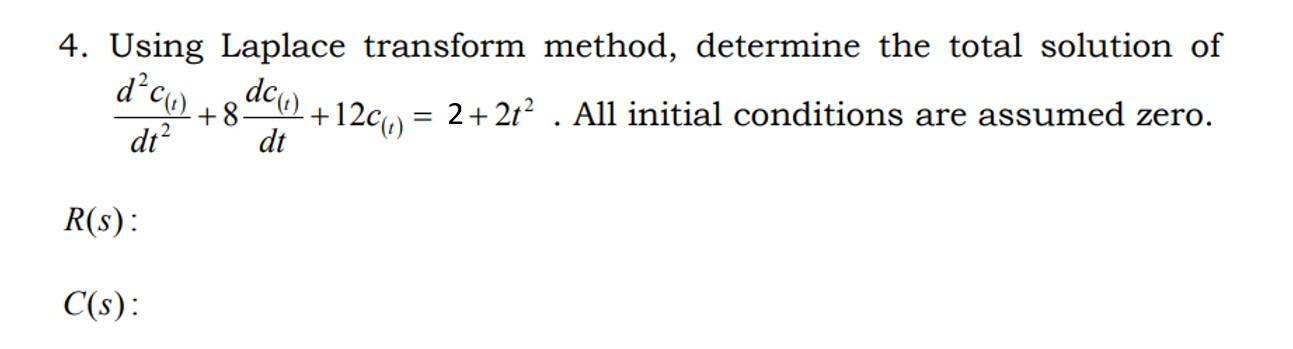 Solved 4. Using Laplace transform method, determine the | Chegg.com