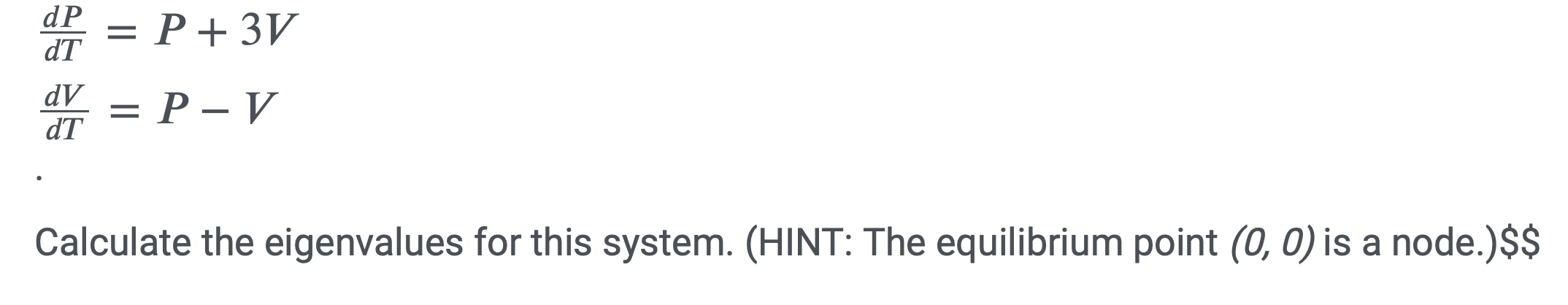 Solved dP = P + 3V dT dV = P-V dT Calculate the eigenvalues | Chegg.com