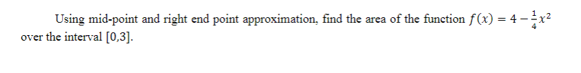 Solved Using mid-point and right end point approximation, | Chegg.com