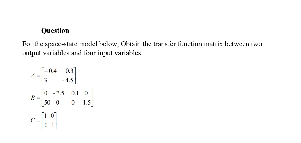 Solved QuestionFor the space-state model below, Obtain the | Chegg.com