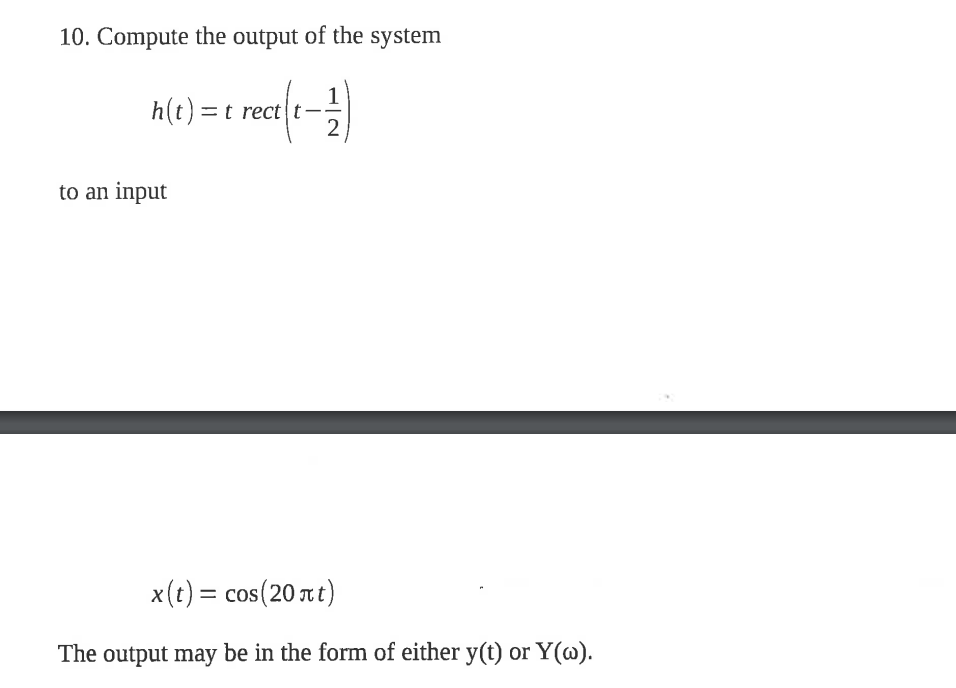 Solved 10. Compute the output of the system h(t)=trect(t−21) | Chegg.com