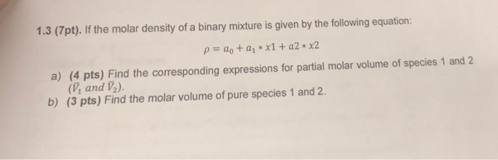 Solved 1.3 (7pt). If the molar density of a binary mixture | Chegg.com