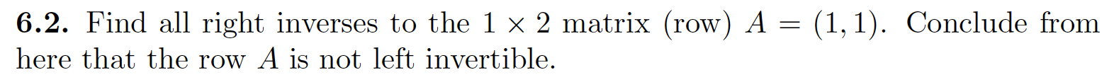 Solved 6.2. Find all right inverses to the 1×2 matrix (row) | Chegg.com