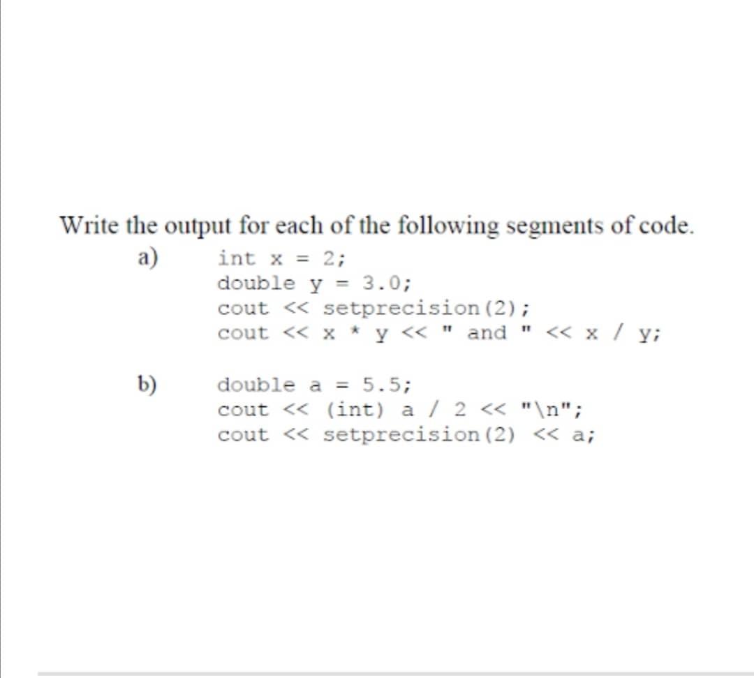 Solved Write the output for each of the following segments | Chegg.com