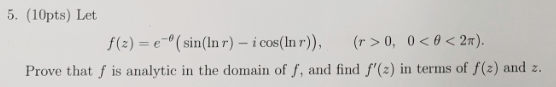 Solved 5. (10pts) Let f(x) = e(sin(Inr) – i cos(In r)) (r > | Chegg.com