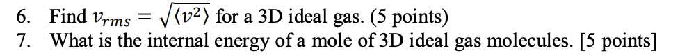 Solved 6. Find vrms= v2 for a 3D ideal gas. (5 points) 7. | Chegg.com