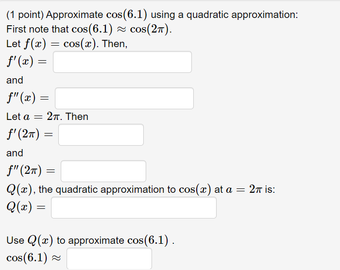 Solved (1 point) Approximate cos(6.1) using a quadratic | Chegg.com