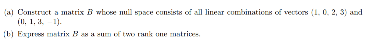 Solved (a) Construct a matrix B whose null space consists of | Chegg.com
