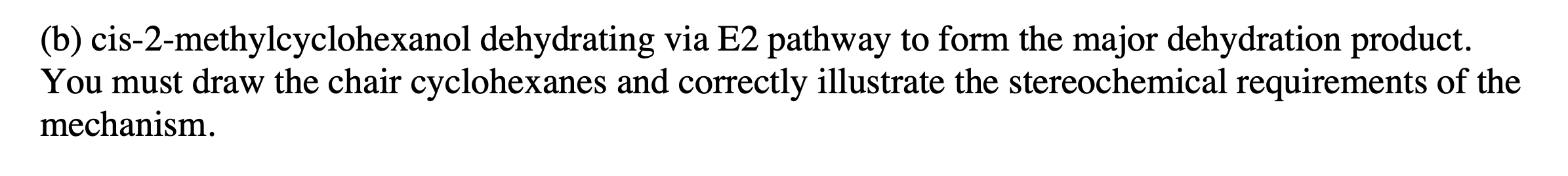 Solved (b) cis-2-methylcyclohexanol dehydrating via E2 | Chegg.com