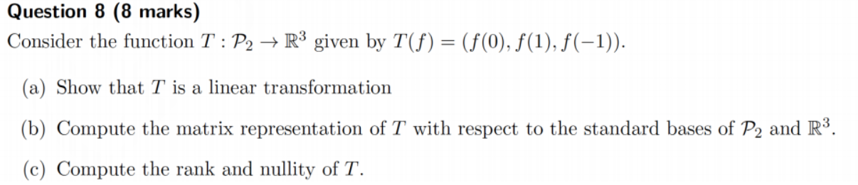 Solved Question 8 (8 marks) Consider the function T: P2 + R3 | Chegg.com Solved Question 8 (8 marks) Consider the function T: P2 + R3 | Chegg.com