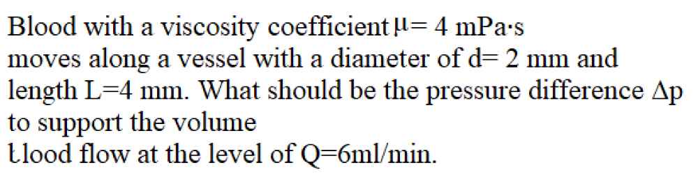 Solved Blood with a viscosity coefficient μ=4mPa*smoves | Chegg.com