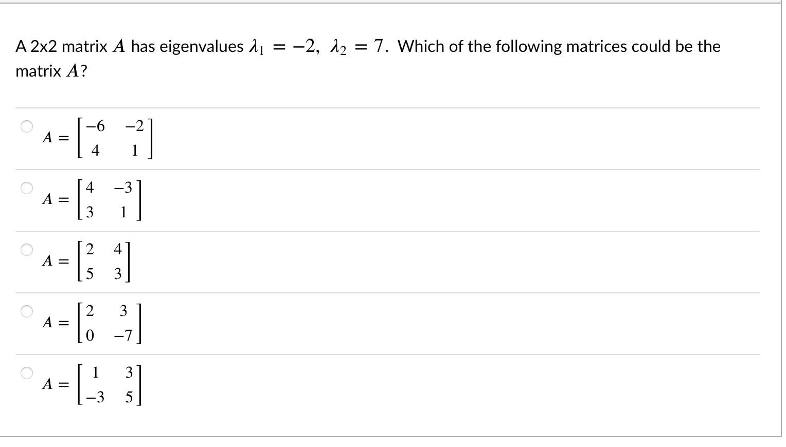 Solved A 2x2 matrix A has eigenvalues 11 = -2, 12 = 7. Which | Chegg.com