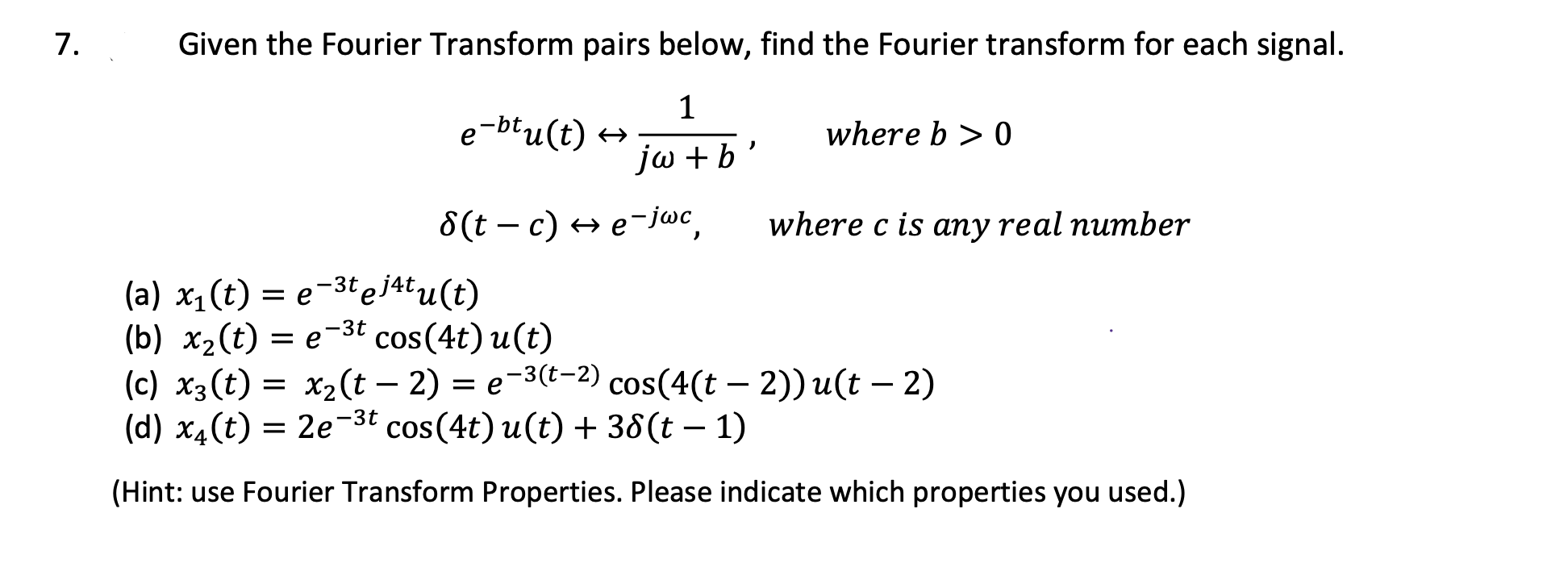 Solved 7. Given the Fourier Transform pairs below, find the | Chegg.com