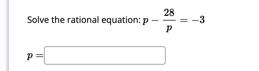 Solved Solve the rational equation: p-28p=-3p= | Chegg.com