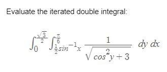Solved Evaluate the iterated double integral: | Chegg.com