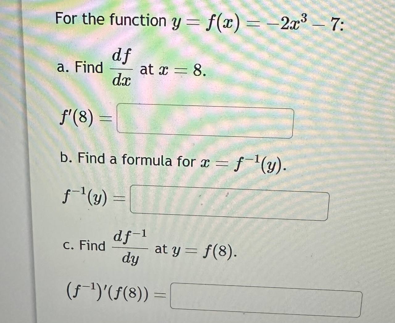 Solved For the function y=f(x)=−2x3−7 : a. Find dxdf at x=8. | Chegg.com