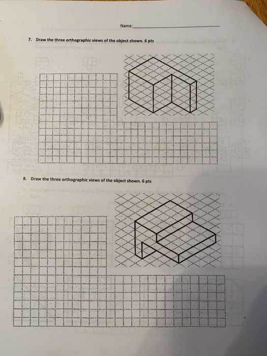 Solved Name: 7. Draw the three orthographic views of the | Chegg.com
