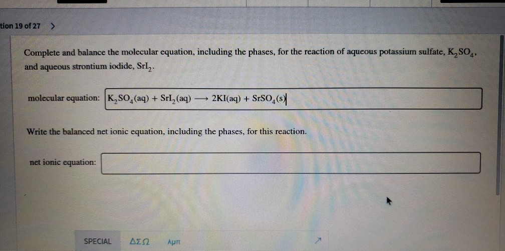 Solved tion 19 of 27> Complete and balance the molecular | Chegg.com Solved tion 19 of 27> Complete and balance the molecular | Chegg.com