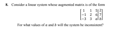 Solved 8. Consider a linear system whose augmented matrix is | Chegg.com