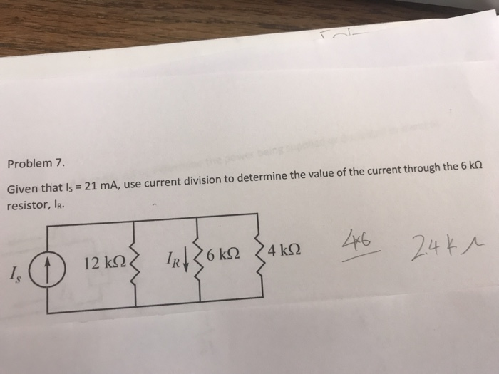 Solved Problem 7. Given that I,-21 mA, use current division | Chegg.com