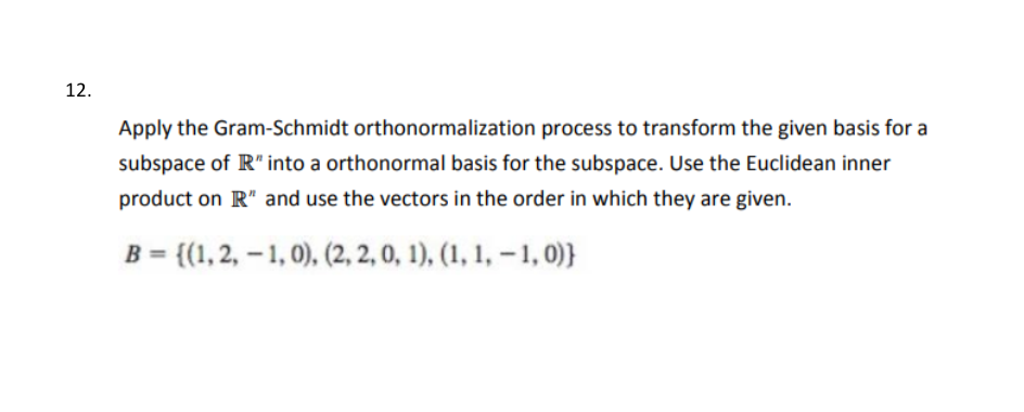 Solved 12. Apply the Gram-Schmidt orthonormalization process | Chegg.com