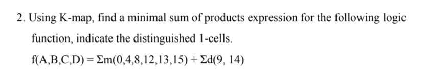 Solved 2. Using K-map, find a minimal sum of products | Chegg.com