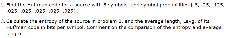 Solved Find the Huffman code for a source with 8 ﻿symbols, | Chegg.com