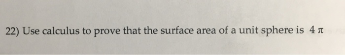 Solved 22) Use calculus to prove that the surface area of a | Chegg.com