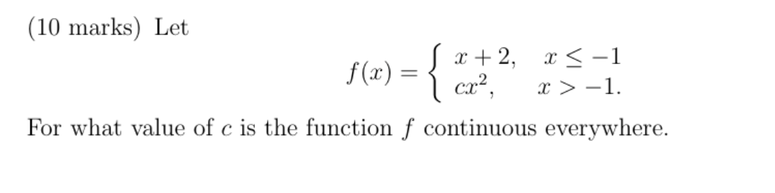 Solved (10 ﻿marks) ﻿Letf(x)={x+2,x≤-1cx2,x>-1.For what value | Chegg.com
