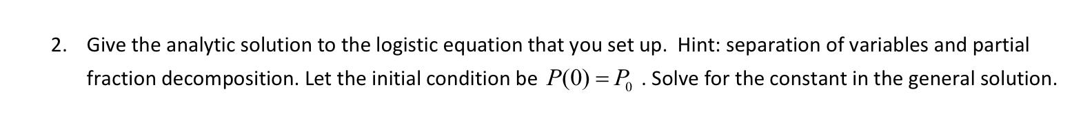 Solved Give the analytic solution to the logistic equation | Chegg.com