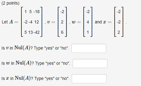 Solved Let A=⎣⎡1−255−413−1812−42⎦⎤,v=⎣⎡−226⎦⎤,w=⎣⎡−241⎦⎤ and | Chegg.com