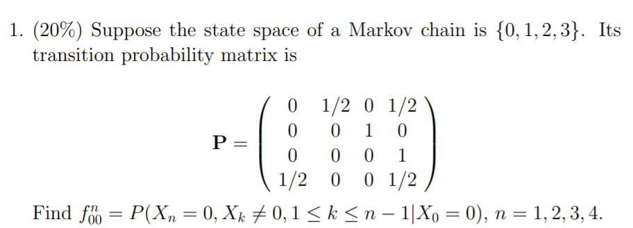 Solved 1. (20%) Suppose the state space of a Markov chain is | Chegg.com