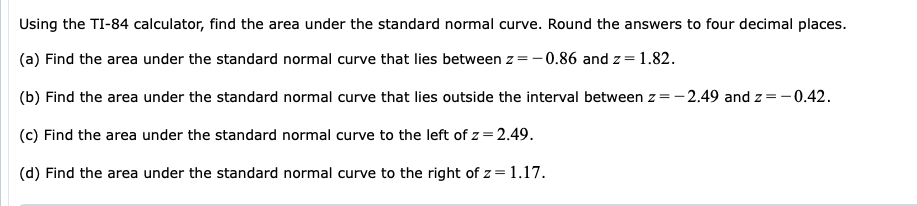 Solved Using the TI-84 calculator, find the area under the | Chegg.com