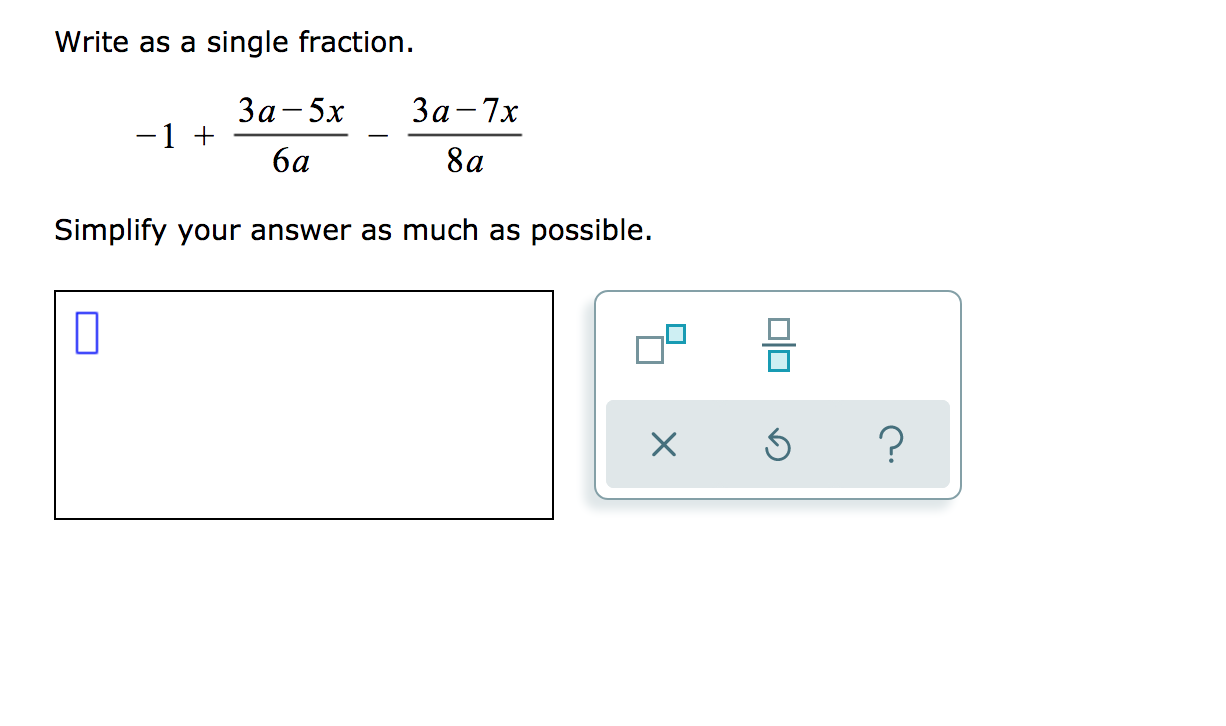 Solved Write as a single fraction. 3a-7x -1 + 3a-5x ба 8a | Chegg.com