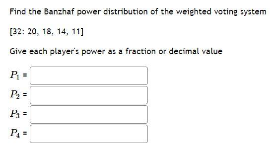 Solved Find the Banzhaf power distribution of the weighted | Chegg.com