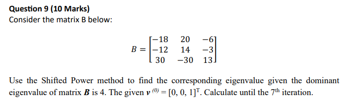 Solved Question 9 (10 Marks) Consider the matrix B below: | Chegg.com