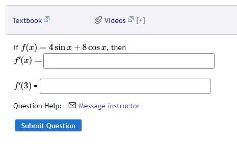 Solved If f(x)=4sinx+8cosx f′(x)= f′(3)= Question Help:If | Chegg.com