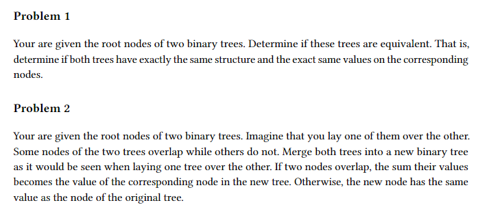 Solved Problem 1 Your are given the root nodes of two binary | Chegg.com