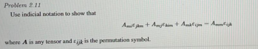 Solved Problem 2.11 Use indicial notation to show that | Chegg.com