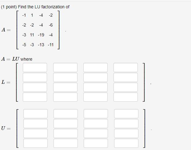 Solved (1 point) Find the LU factorization of | Chegg.com