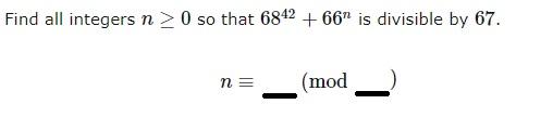 Solved Find all integers n≥0 so that 6842+66n is divisible | Chegg.com