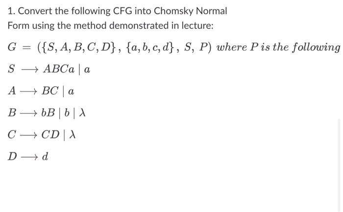 Solved 1. Convert the following CFG into Chomsky Normal Form | Chegg.com
