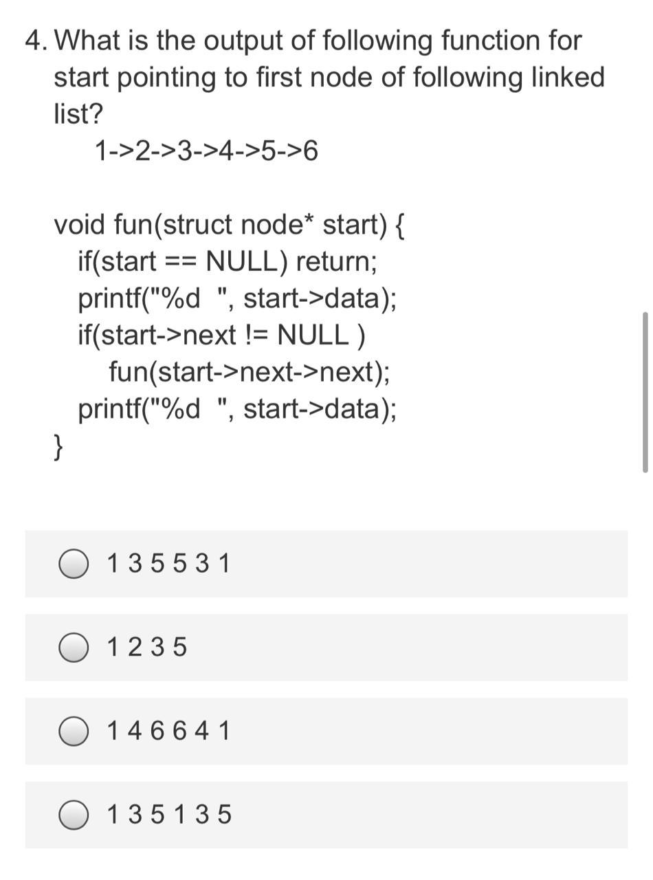 Solved 4. What is the output of following function for start | Chegg.com