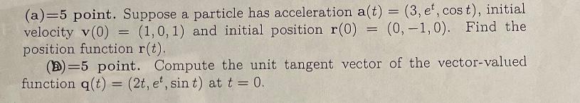 Solved (a) =5 point. Suppose a particle has acceleration | Chegg.com