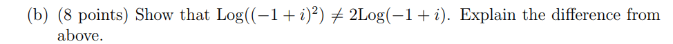 Solved (b) ﻿Show that log((-1+i)2)≠2log(-1+i). ﻿Explain the | Chegg.com
