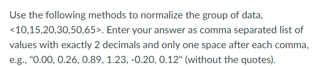 Solved Normalize using: a) Euclidean length (L-2 norm) | Chegg.com