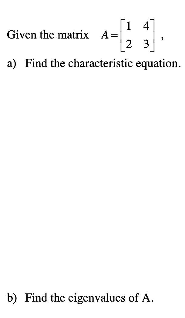 Solved 1 4 Given the matrix A= 2 3 a) Find the | Chegg.com