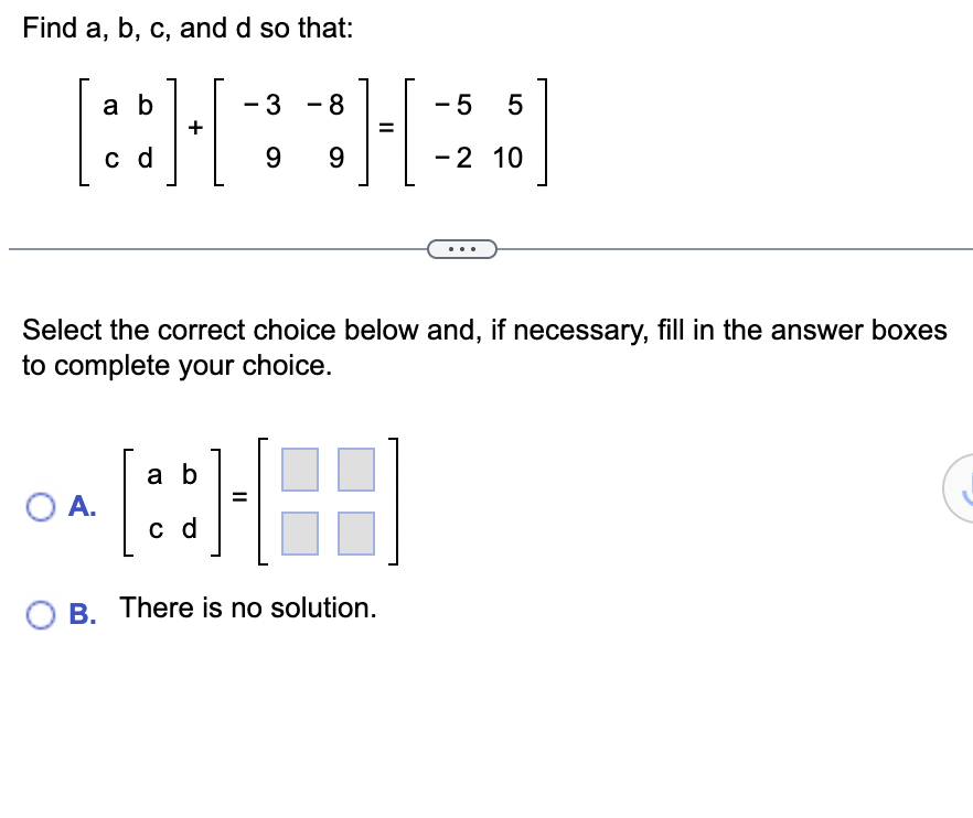 Solved Find a,b,c, and d so that: [acbd]+[−39−89]=[−5−2510] | Chegg.com